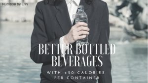 Better Bottled Beverage Options | Nutrition by Erin