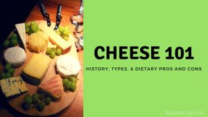 Cheese 101: History, Pros & Cons | Nutrition by Erin